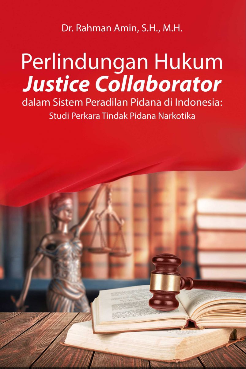 Buku Perlindungan Hukum Justice Collaborator dalam Sistem Peradilan Pidana di Indonesia: Studi ...