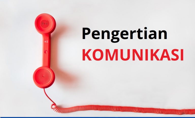 Pengertian Komunikasi: Karakteristik, Sejarah, Unsur dan Macam-Macam
