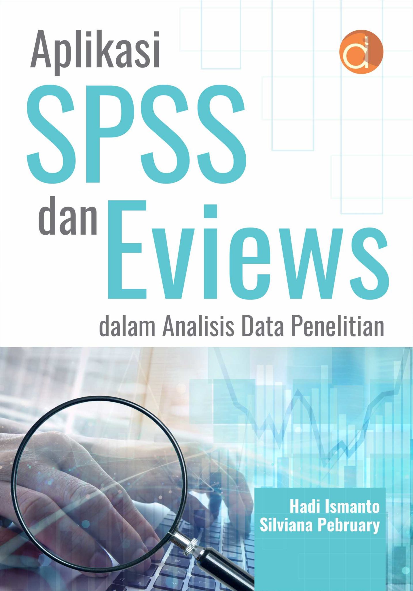 Buku Aplikasi SPSS dan Eviews dalam Analisis Data Penelitian - Deepublish Store