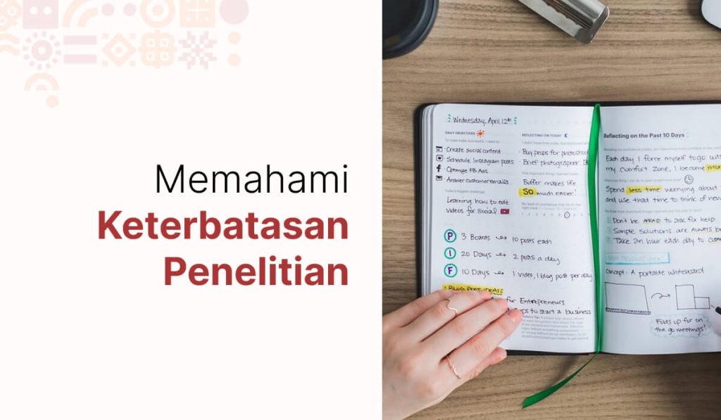 Keterbatasan Penelitian: Pengertian, Alasan Harus Ada dan Cara Membuat ...