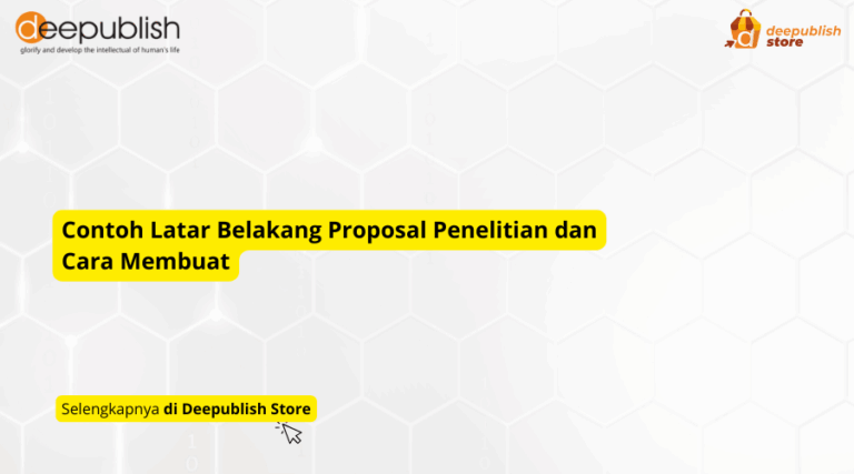 Contoh Latar Belakang Proposal Penelitian dan Cara Membuat - Deepublish ...