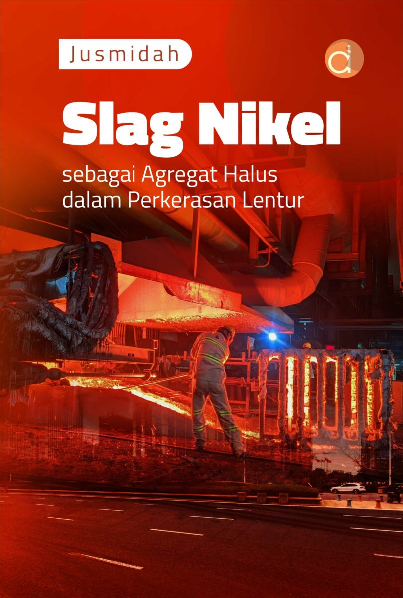 Buku Slag Nikel Sebagai Agregat Halus dalam Perkerasan Lentur