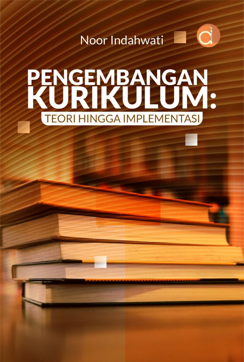 Buku Pengembangan Kurikulum: Teori Hingga Implementasi