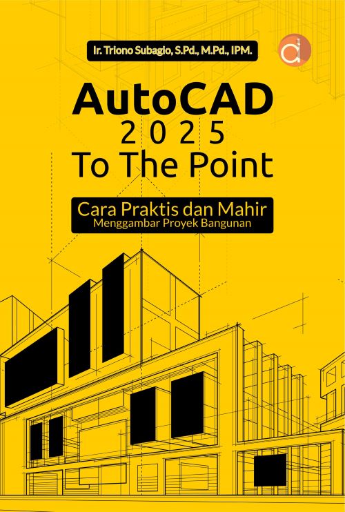 E-Book AutoCAD 2025 To The Point Cara Praktis dan Mahir