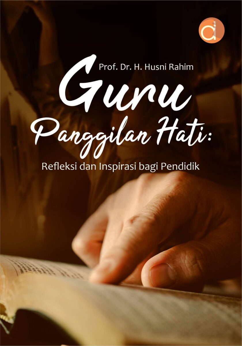 Buku Guru Panggilan Hati: Refleksi dan Inspirasi Bagi Pendidik - Deepublish Store